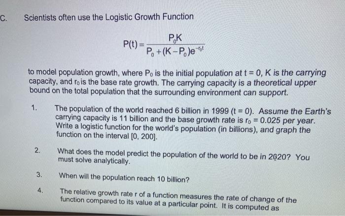 Solved c. Scientists often use the Logistic Growth Function | Chegg.com Solved c. Scientists often use the Logistic Growth Function | Chegg.com