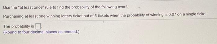 Solved Use the "at least once" rule to find the probability | Chegg.com