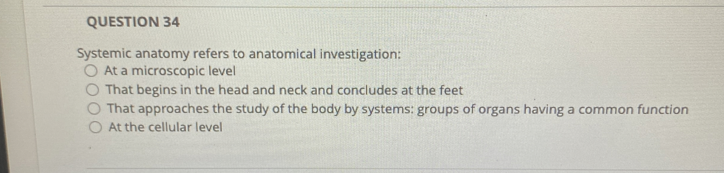 Solved QUESTION 34Systemic anatomy refers to anatomical | Chegg.com