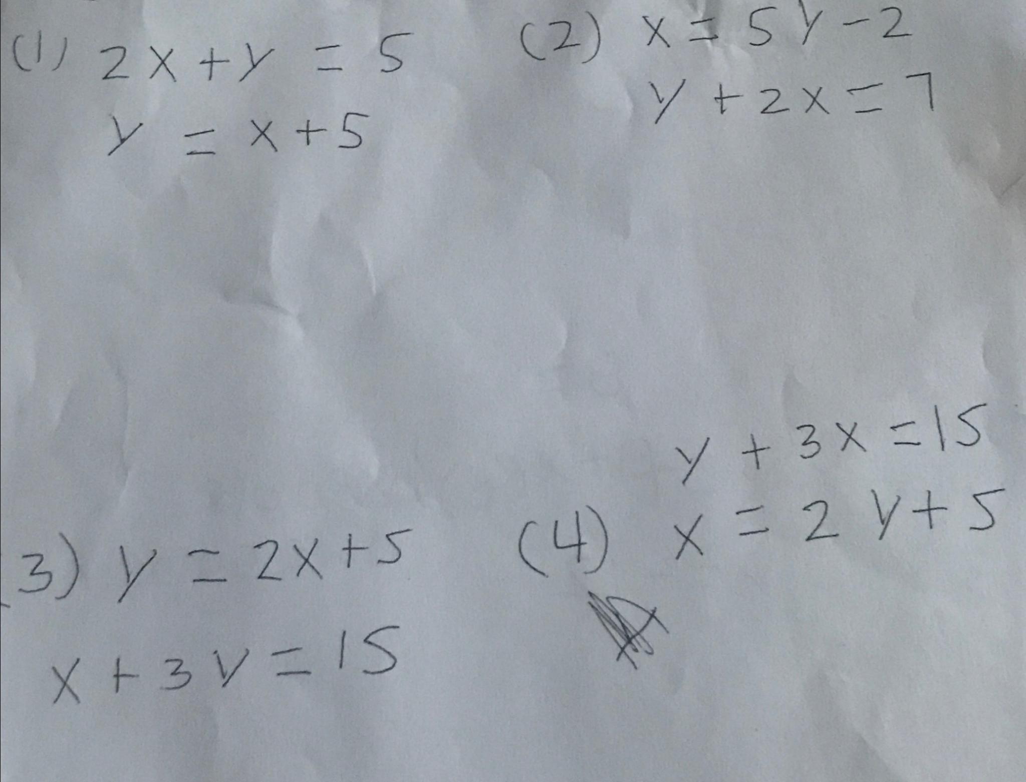 Solved (1)2x+y=5y=x+5x=5y-2y+2x=7 ﻿3+3x=15 ﻿(4) x=2y+5 | Chegg.com