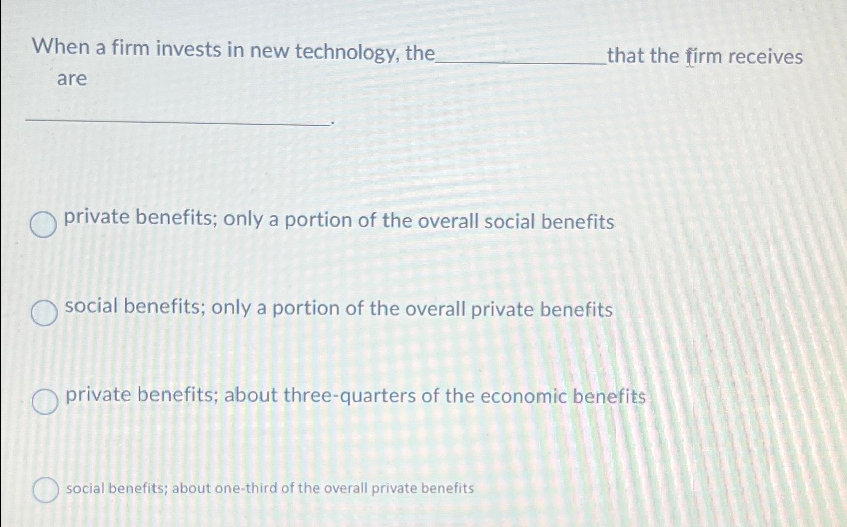 Solved When a firm invests in new technology, the that the | Chegg.com