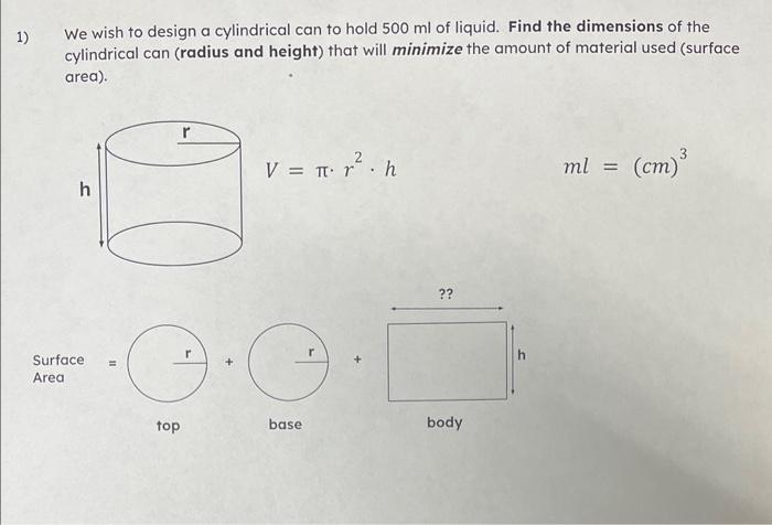 Solved 1) We wish to design a cylindrical can to hold 500ml | Chegg.com