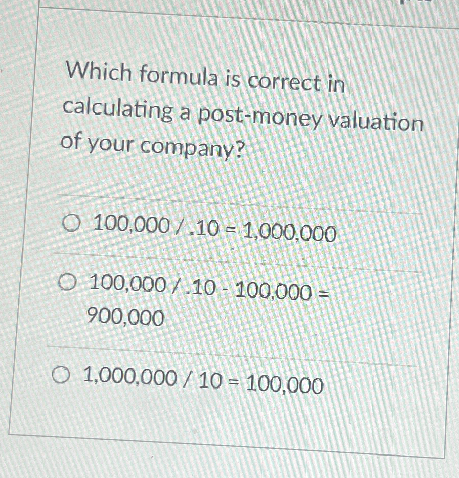 Solved Which formula is correct in calculating a post-money | Chegg.com