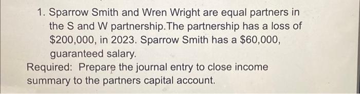 Solved 1. Sparrow Smith and Wren Wright are equal partners | Chegg.com