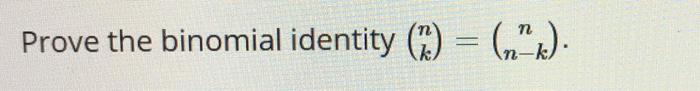 Solved Prove the binomial identity (%) = (^^,). | Chegg.com