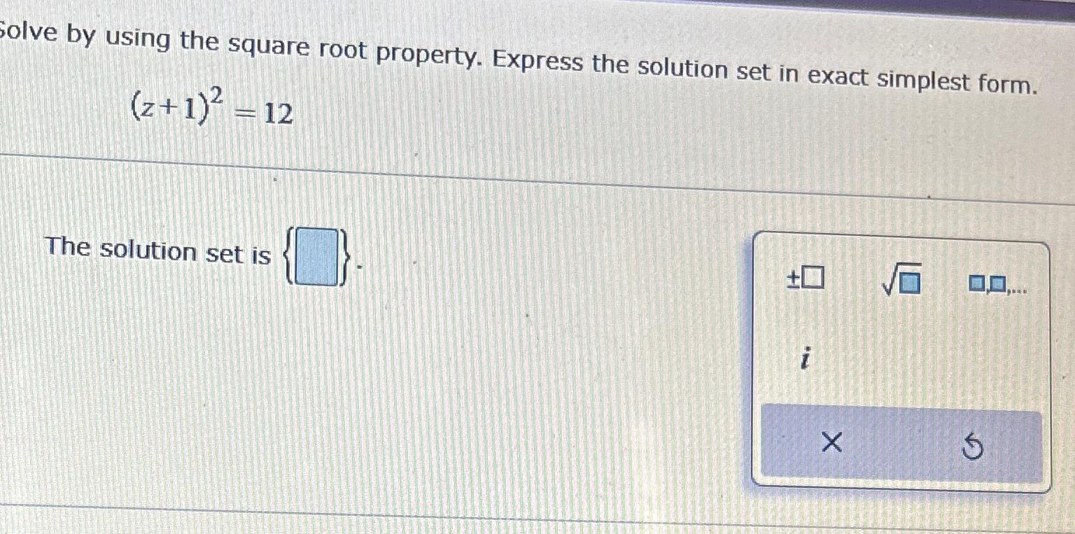 Solved Solve by using the square root property. Express the | Chegg.com