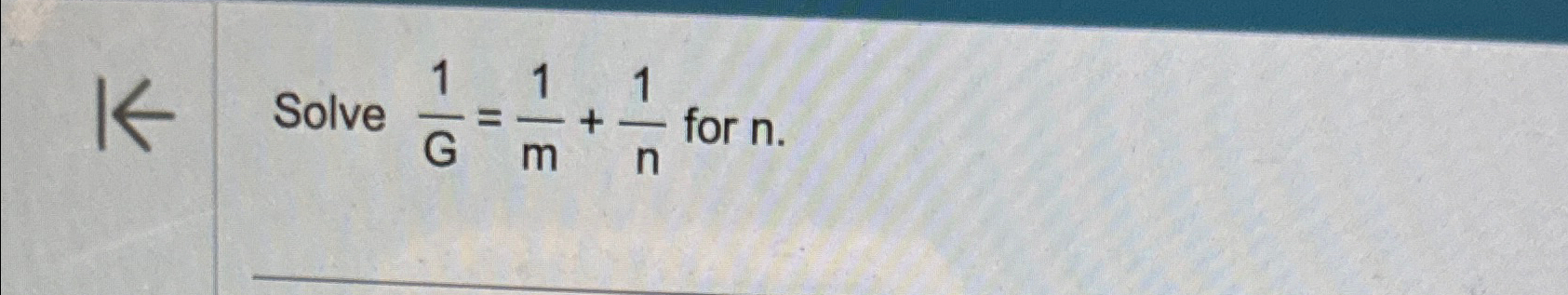 Solved Solve 1G=1m+1n ﻿for n. | Chegg.com