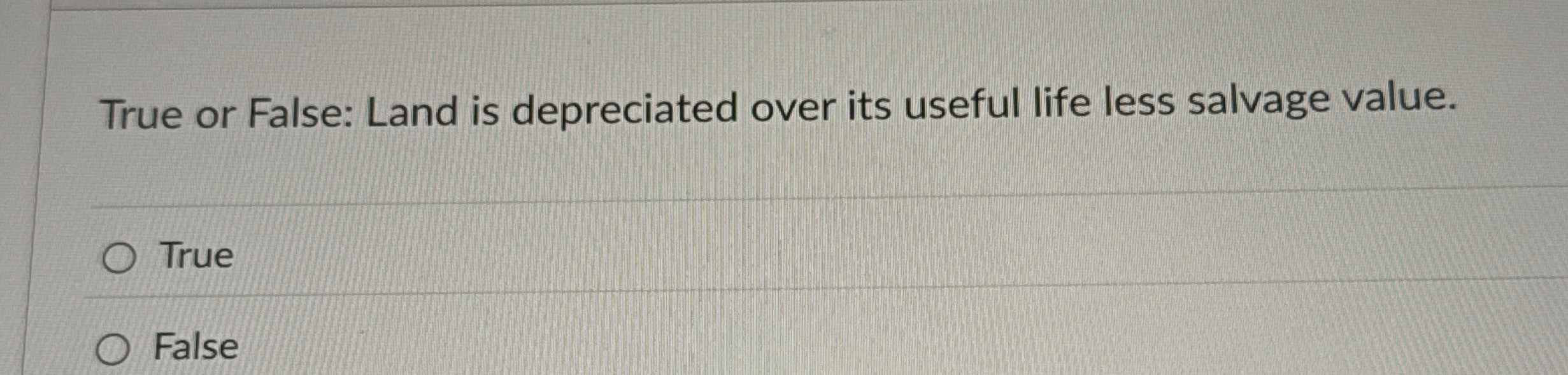 Solved True or False: Land is depreciated over its useful | Chegg.com