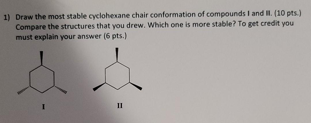 Solved 1) Draw the most stable cyclohexane chair | Chegg.com