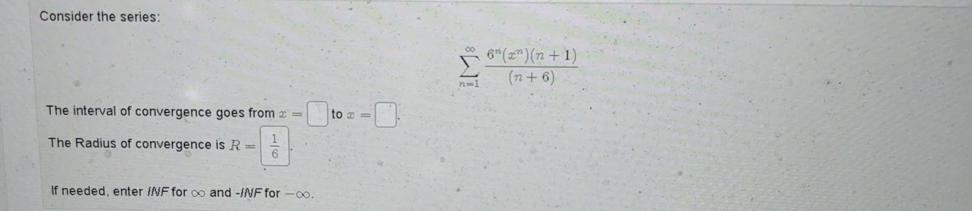 Solved Consider the series:∑n=1∞6n(xn)(n+1)(n+6)The interval | Chegg.com