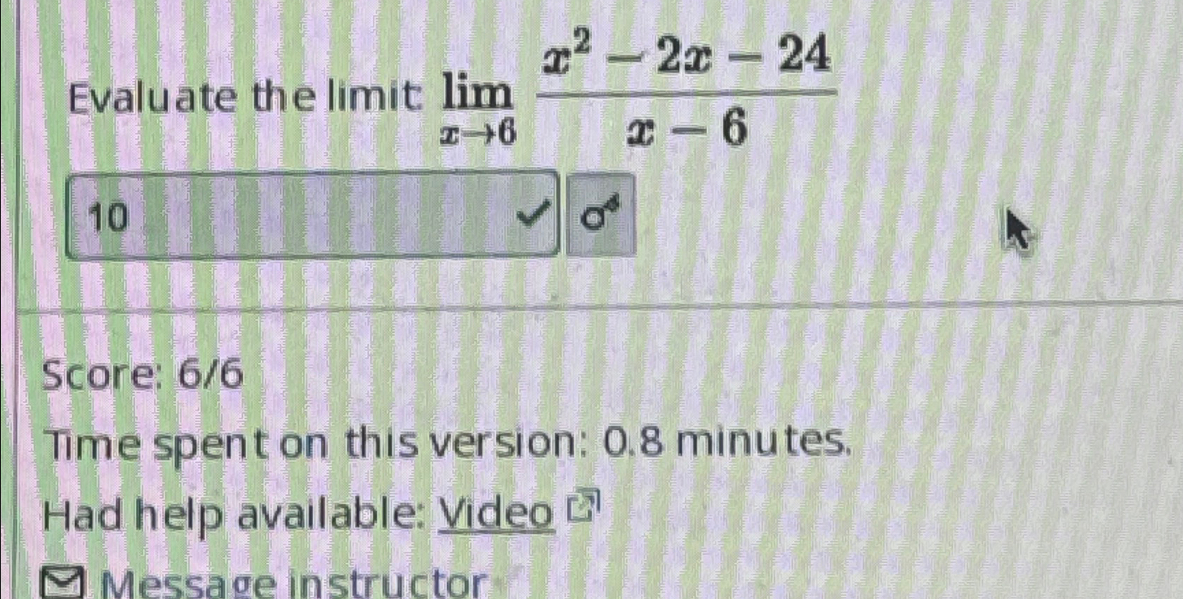 Solved Evaluate the limit limx→6x2-2x-24x-6Score: 66Time | Chegg.com