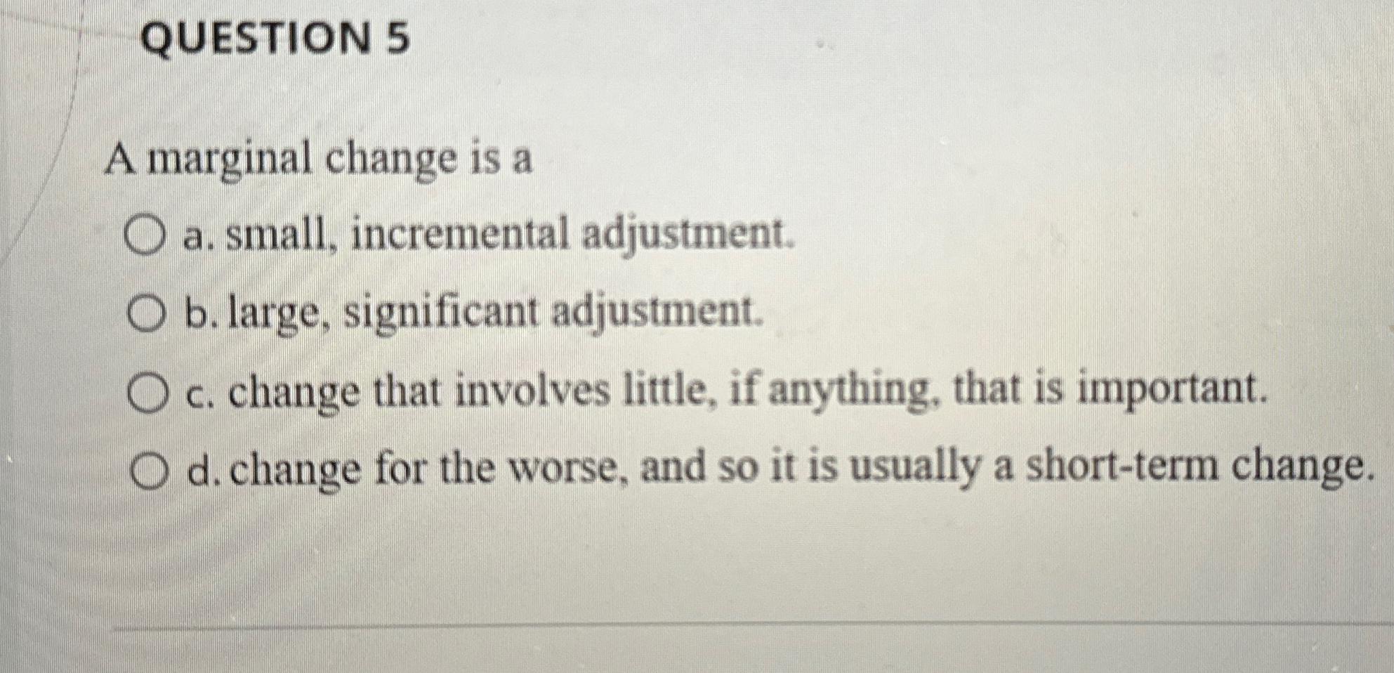 Solved QUESTION 5A marginal change is aa. ﻿small, | Chegg.com