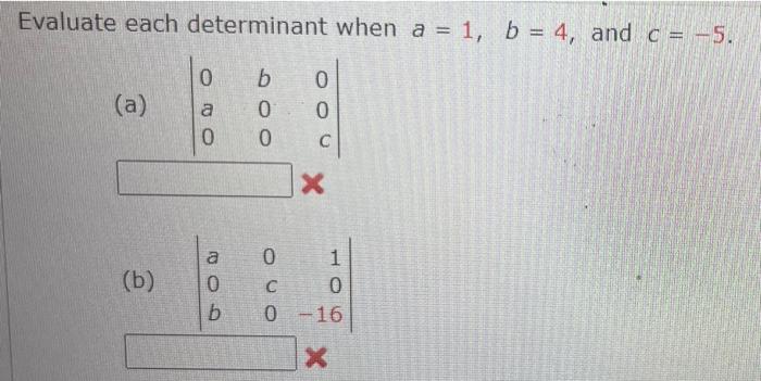 Solved Evaluate each determinant when a = 1, b = 4, and c = | Chegg.com