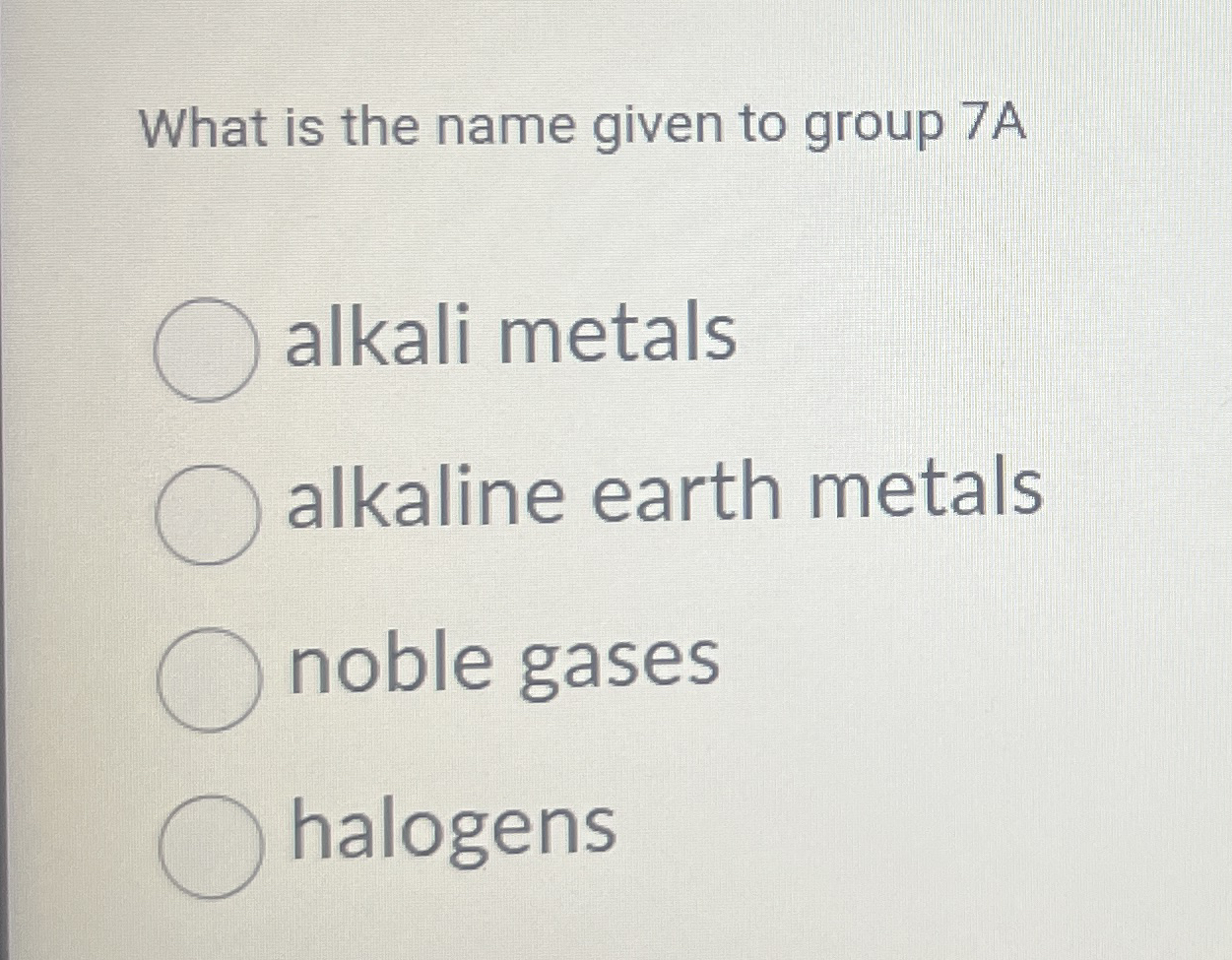 Solved What is the name given to group 7Aalkali | Chegg.com