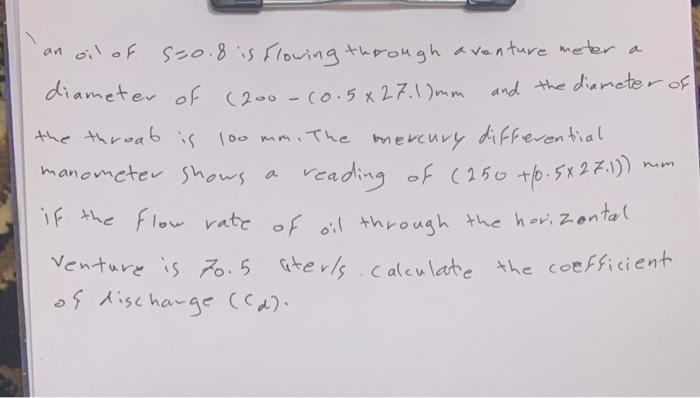 Solved an oil of s=0.8 is flowing through a venture meter a | Chegg.com