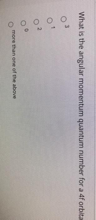 Solved What is the angular momentum quantum number for a 4f | Chegg.com