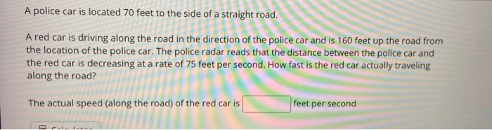 Solved A police car is located 70 feet to the side of a | Chegg.com