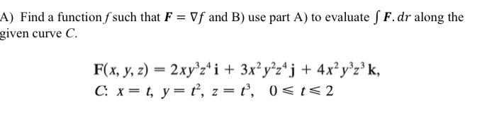 Solved A) Find a function f such that F = vf and B) use part | Chegg.com