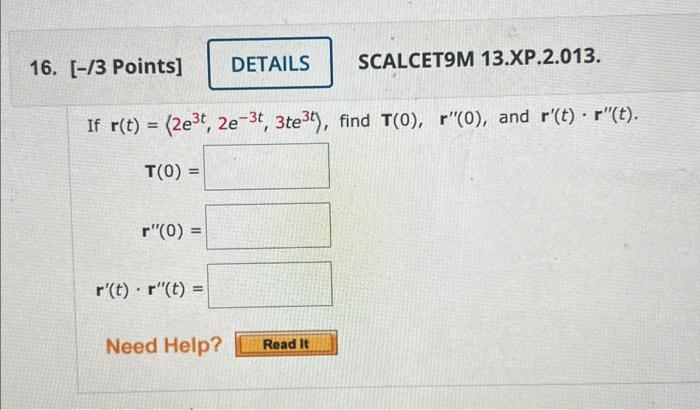 Solved If r(t)= 2e3t,2e−3t,3te3t , find T(0),r′′(0), and | Chegg.com