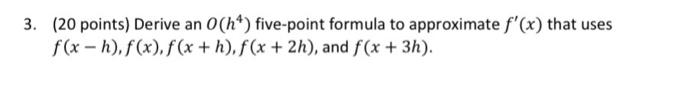 Solved 3. (20 points) Derive an O(h4) five-point formula to | Chegg.com