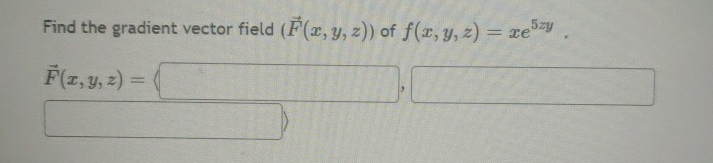 Solved Find the gradient vector field (vec(F)(x,y,z)) ﻿of | Chegg.com