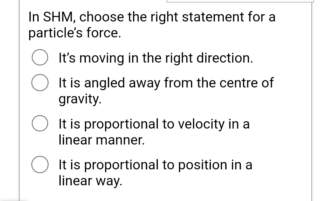 Solved In SHM, ﻿choose the right statement for aparticle's | Chegg.com