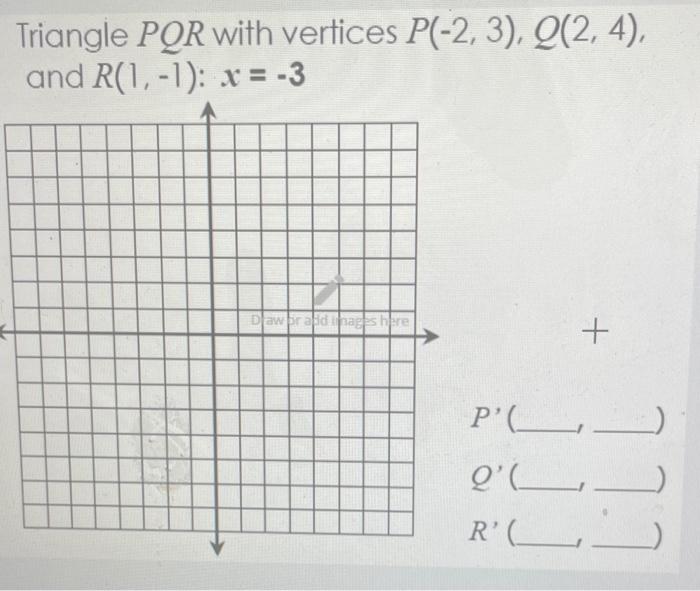 Solved Triangle PQR with vertices P(-2,3), Q(2, 4), and | Chegg.com