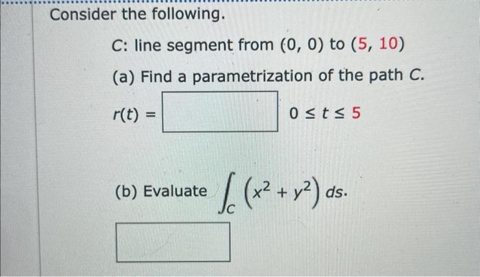 Solved sider the following. C : line segment from (0,0) to | Chegg.com
