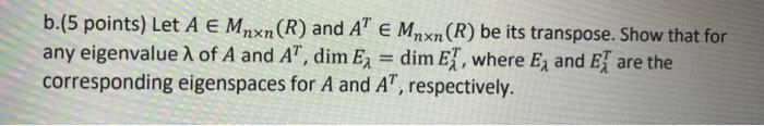 Solved b.(5 points) Let A € Mnxn(R) and A" e Mnxn(R) be its | Chegg.com