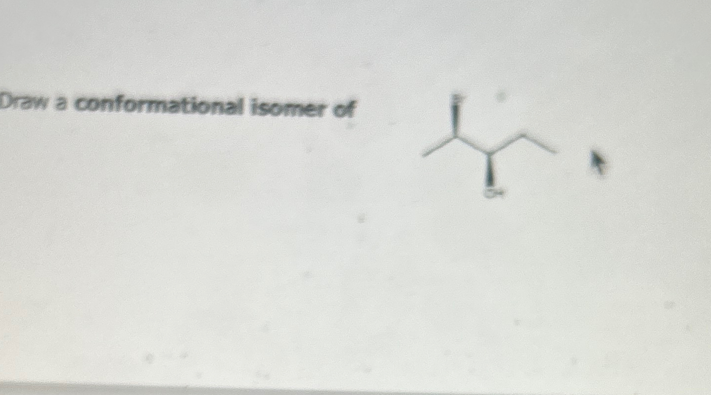 Solved Draw a conformational isomer of | Chegg.com