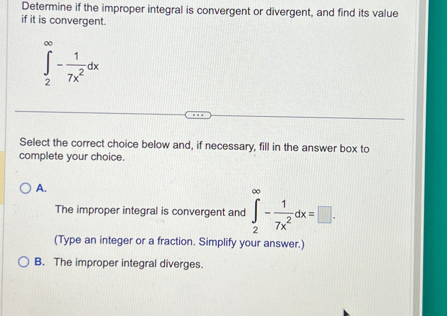 Solved Determine if the improper integral is convergent or | Chegg.com