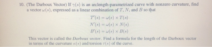 Solved 10. (The Darboux Vector) If y(s) is an | Chegg.com