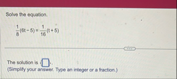 Solved Solve the equation.18(6t-5)=116(t 5)The solution is | Chegg.com