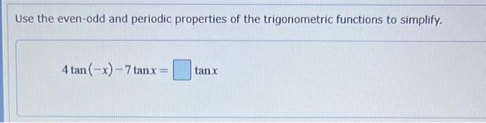 Solved Use the even-odd and periodic properties of the | Chegg.com