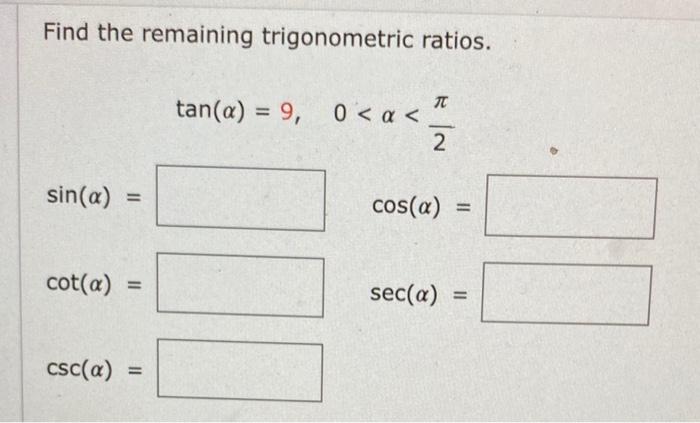 Solved Find the remaining trigonometric ratios. | Chegg.com