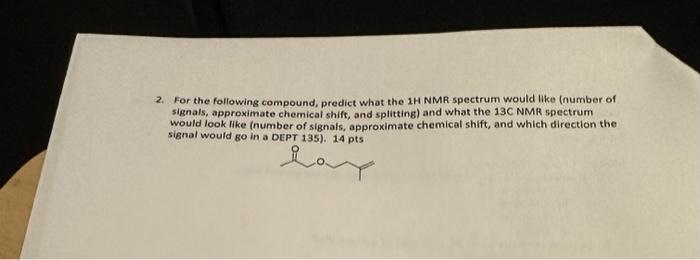 Solved 2. For the following compound, predict what the 1H | Chegg.com