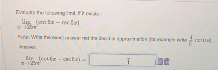 Solved Evaluate the following limit, if it exists: lim (cot | Chegg.com
