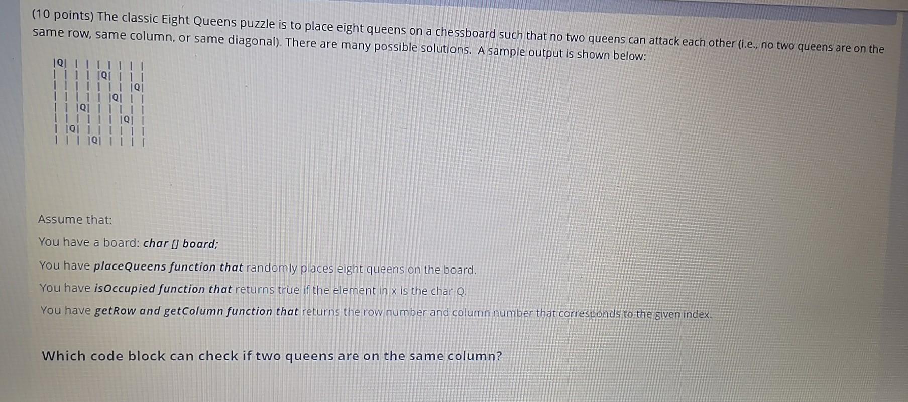 Solved (10 points) The classic Eight Queens puzzle is to | Chegg.com