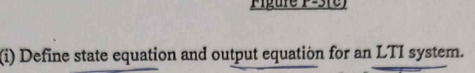 Solved (i) Define state equation and output equation for an | Chegg.com