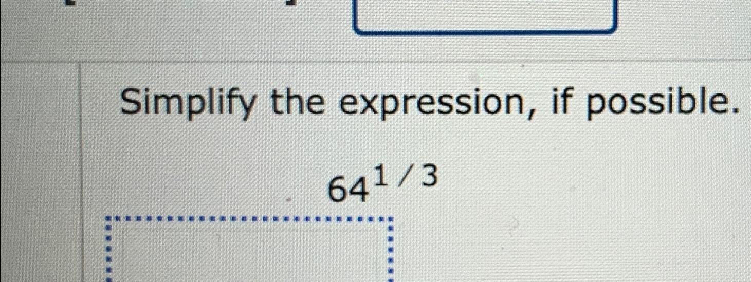 Solved Simplify the expression, if possible.6413 | Chegg.com