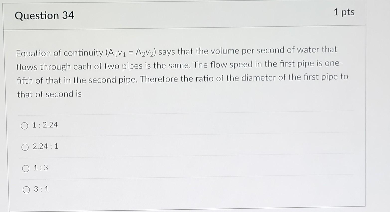 Solved Equation of continuity (A1v1=A2v2) says that the | Chegg.com