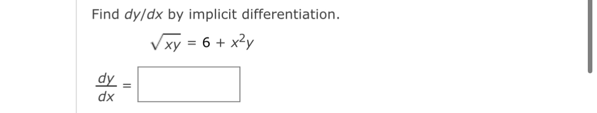 Solved Find dydx ﻿by implicit differentiation.xy2=6+x2ydydx= | Chegg.com