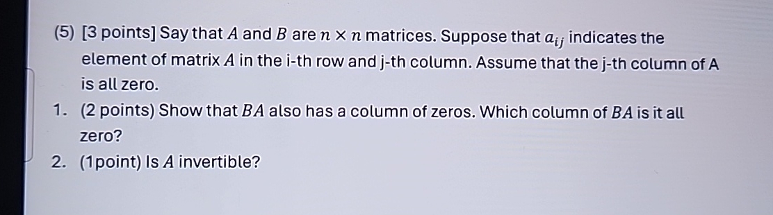 Solved (5) [3 ﻿points] ﻿Say that A and B ﻿are n×n ﻿matrices. | Chegg.com
