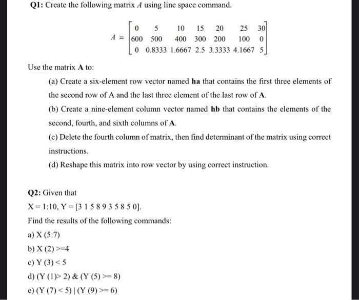 Solved Q1: Create the following matrix A using line space | Chegg.com