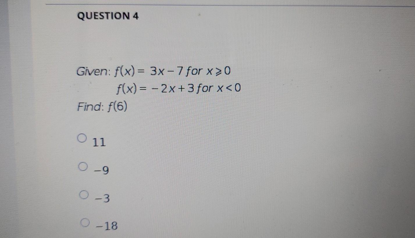 Solved QUESTION 4 Given: f(x) = 3x - 7 for x>0 f(x) = -2x+3 | Chegg.com