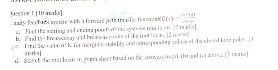 Solved ?uestion 1 [ 10 marks]: . unity feedback system with | Chegg.com