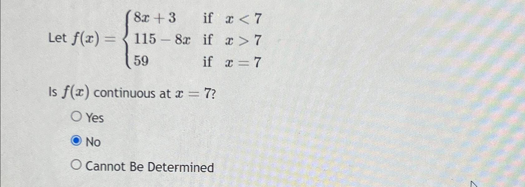 Solved Let f(x)={8x+3 if x 759 if x=7Is f(x) | Chegg.com Solved Let f(x)={8x+3 if x 759 if x=7Is f(x) | Chegg.com