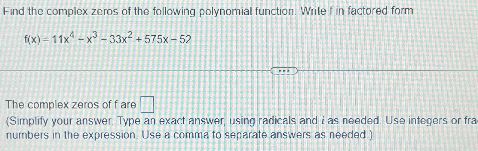 Solved Find the complex zeros of the following polynomial | Chegg.com