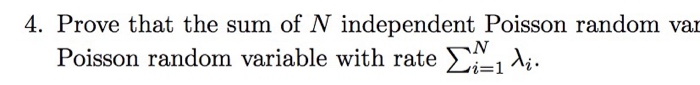 Solved 4. Prove that the sum of N independent Poisson random | Chegg.com