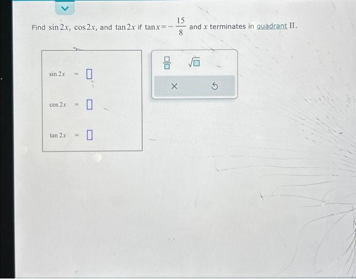 Solved Find sin2x,cos2x, and tan2x if tanx=−815 and x | Chegg.com